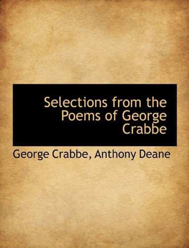 Selections from the Poems of George Crabbe : Crabbe, George, Deane ...