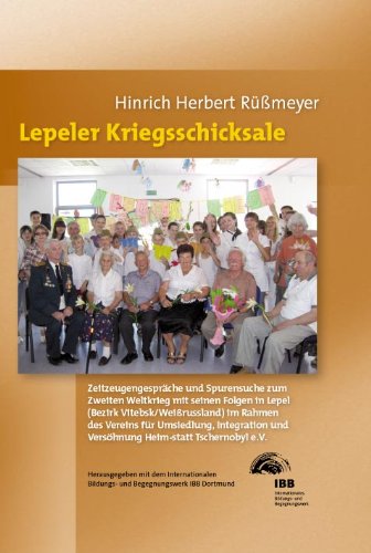 Lepeler Kriegsschicksale: Zeitzeugengespräche und Spurensuche zum ...