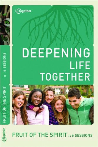 Fruit of the Spirit (Deepening Life Together): Lifetogether ...
