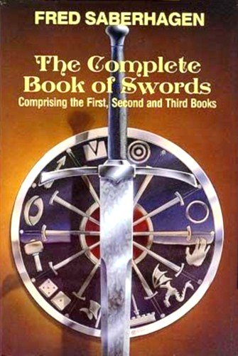 The Complete Book of Swords (Omnibus, Volumes 1, 2, 3): Fred Saberhagen ...