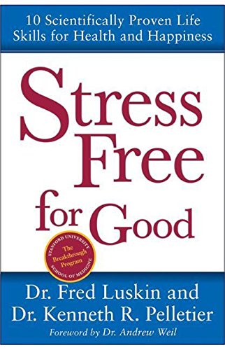 Stress Free for Good: 10 Scientifically Proven Life Skills for Health ...