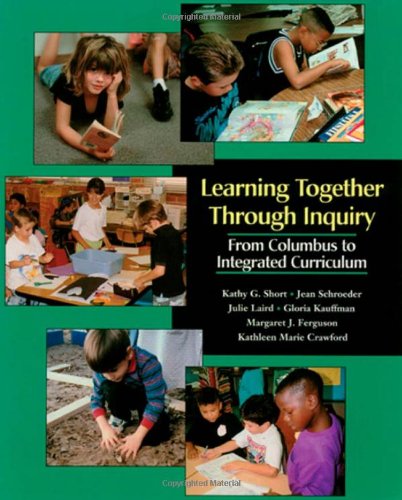 Learning Together Through Inquiry: From Columbus to Integrated ...