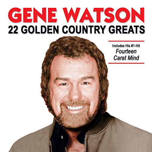 Play 22 Golden Country Greats by Gene Watson on Amazon Music Unlimited