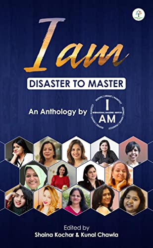I am: Disaster to Master eBook : Kochar, Shaina , Chawla, Kunal ...