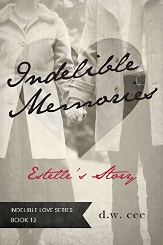 Indelible Memories - Estelle's Story (Indelible Love Book 12) - Kindle ...