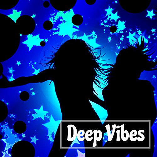Play Deep Vibes – Positive Energy, Power of Chill Out Music, Dance ...