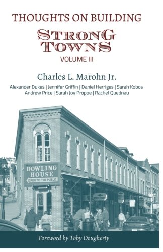 Thoughts on Building Strong Towns, Volume III: Marohn Jr., Charles L ...