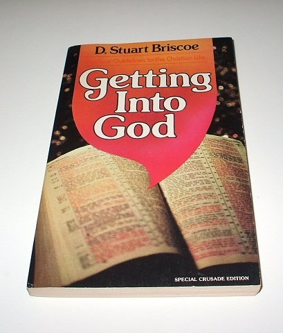 Getting Into God: Practical Guidelines to the Christian Life: D. Stuart ...