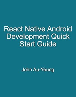 Amazon.com: React Native Android Development Quick Start Guide eBook : Au-Yeung, John: Kindle Store