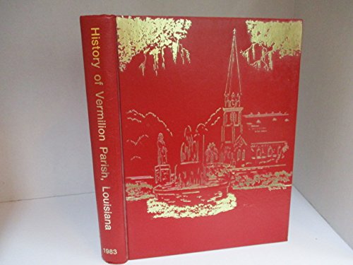 History of Vermilion Parish, Louisiana: Staff: Amazon.com: Books