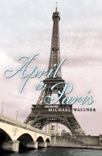 April in Paris - Kindle edition by Wallner, Michael. Literature ...