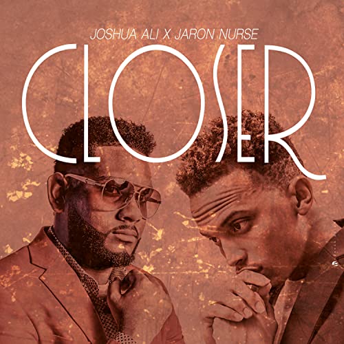 Play Closer by Jaron Nurse & Joshua Ali on Amazon Music