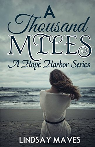 A Thousand Miles (Hope Harbor Series): Maves, Mrs Lindsay Ardell Ethel ...