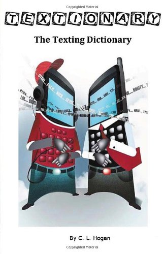 Textionary - The Texting Dictionary: Hogan, CL: 9781936107872: Amazon ...