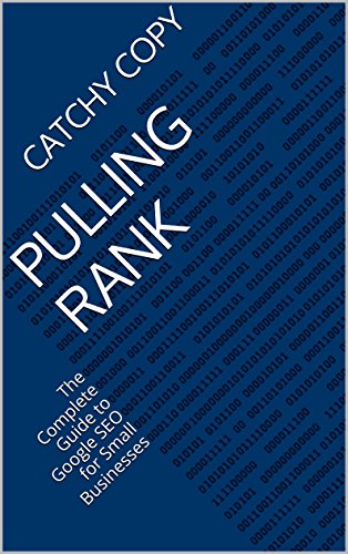 Amazon.com: Pulling Rank: The Complete Guide to Google SEO for Small ...