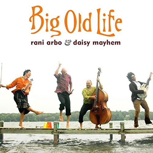 Play Big Old Life by Rani Arbo & Daisy Mayhem on Amazon Music