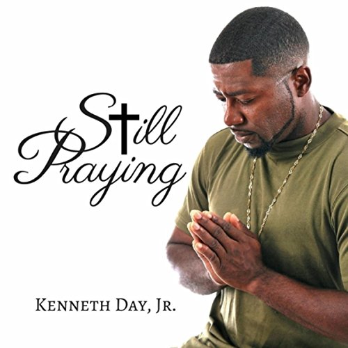 Play Still Praying by Kenneth Day, Jr. on Amazon Music