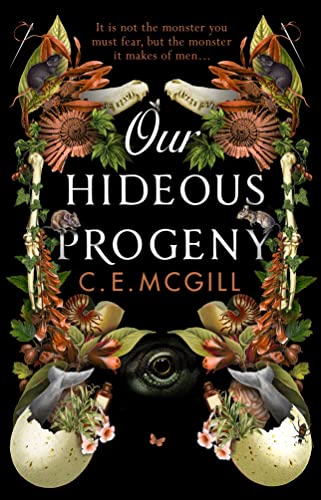 Our Hideous Progeny: A sumptuous gothic adventure story about ambition ...
