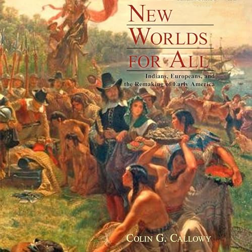 Amazon.com: New Worlds for All: Indians, Europeans, and the Remaking of Early America (The ...
