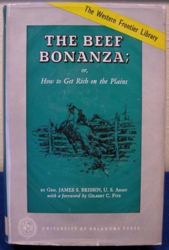 The Beef Bonanza; or, How to Get Rich on the Plains: Brisbin, Gen ...