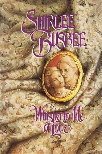 Whisper to Me of Love: Busbee, Shirlee: 9780727843609: Amazon.com: Books