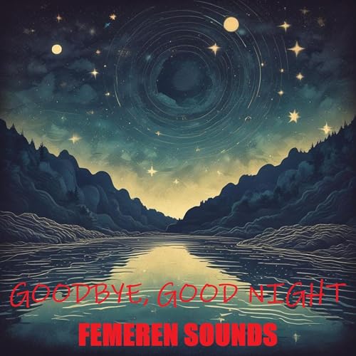 Amazon.com: Goodbye, Good Night : Femeren Sounds: Digital Music