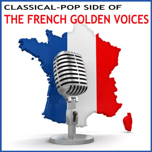 Amazon.com: The Classical-Pop Side of the French Golden Voices ...