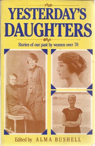 Yesterday's Daughters: Stories of Our Past: Bushell, Alma ...