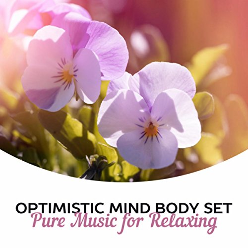 Amazon.com: Optimistic Mind Body Set (Pure Music for Relaxing – Anxiety ...