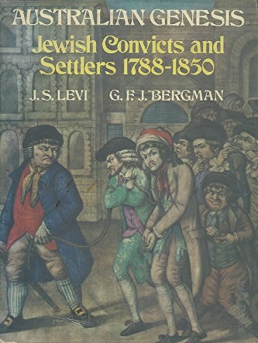 Australian Genesis: Jewish Convicts and Settlers 1788-1850: Levi, John ...