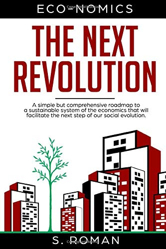 Eco-nomics - The Next Revolution: A Simple but Comprehensive Roadmap to ...