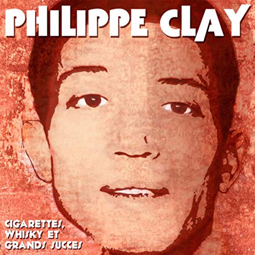 Écouter Cigarettes whisky et grands succès de Philippe Clay sur Amazon ...