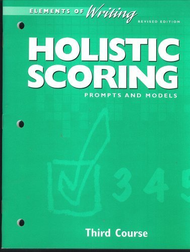 Elements of Writing, Third Course, HOLISTIC SCORING, PROMPTS AND MODELS ...