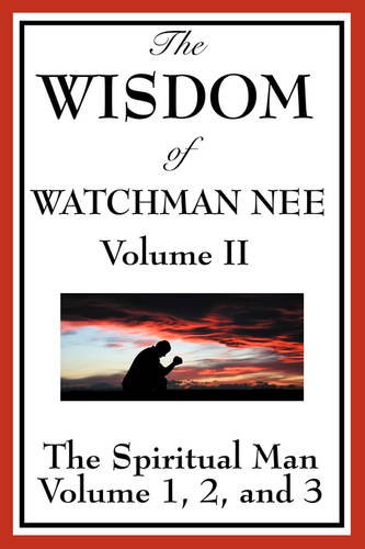 Buy The Wisdom of Watchman Nee Volume II, the Spiritual Man: Volume 1 ...