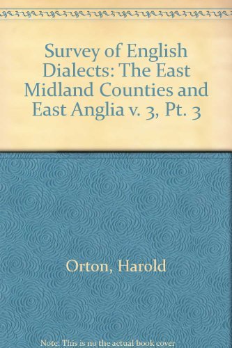 Survey of English Dialects: The East Midland Counties and East Anglia v ...