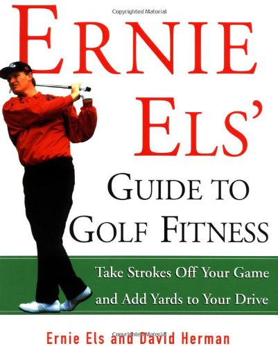 Ernie Els' Guide to Golf Fitness : Els, Ernie, Herman, David: Amazon.co ...