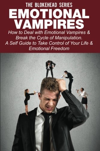 Emotional Vampires: How to Deal with Emotional Vampires & Break the ...