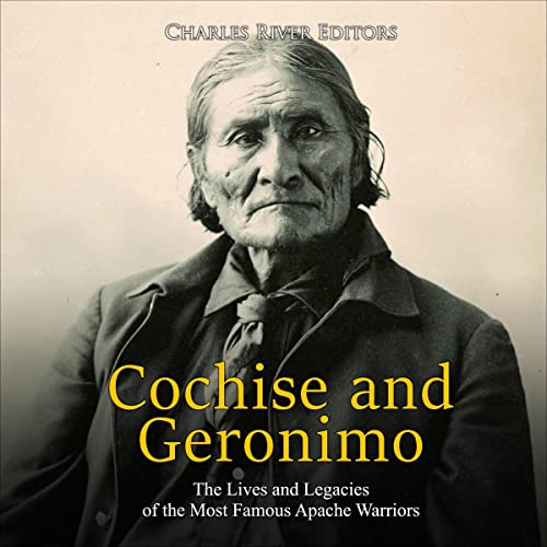 Amazon.com: Cochise and Geronimo: The Lives and Legacies of the Most ...
