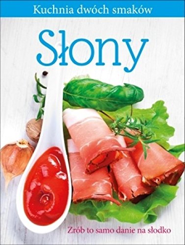 Amazon.com: Slony / Slodki. Kuchnia dwoch smakow: 9788327426789: Praca ...