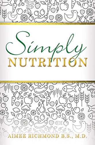 SIMPLY NUTRITION - Kindle edition by Richmond B.S. M.D., Aimee ...