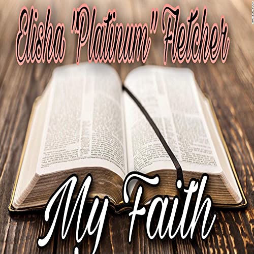 My Faith de Elisha "Platinum" Fletcher en Amazon Music Unlimited