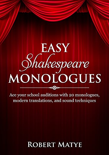 Easy Shakespeare Monologues: Ace your school auditions with 20 ...