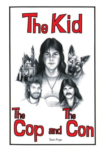 The Kid, the Cop and the Con: Frye, Tom: 9780595129034: Amazon.com: Books