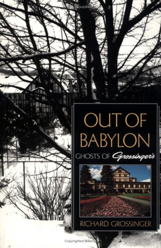 Out of Babylon: Ghosts of Grossinger's: Richard Grossinger ...