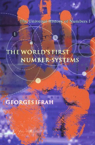The World's First Number-Systems (Universal History of Numbers S ...