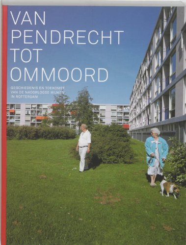 Van Pendrecht tot Ommoord: geschiedenis en toekomst van de naoorlogse ...