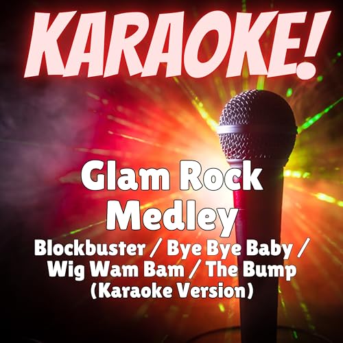 Glam Rock Medley: Blockbuster / Bye Bye Baby / Wig Wam Bam / The Bump ...