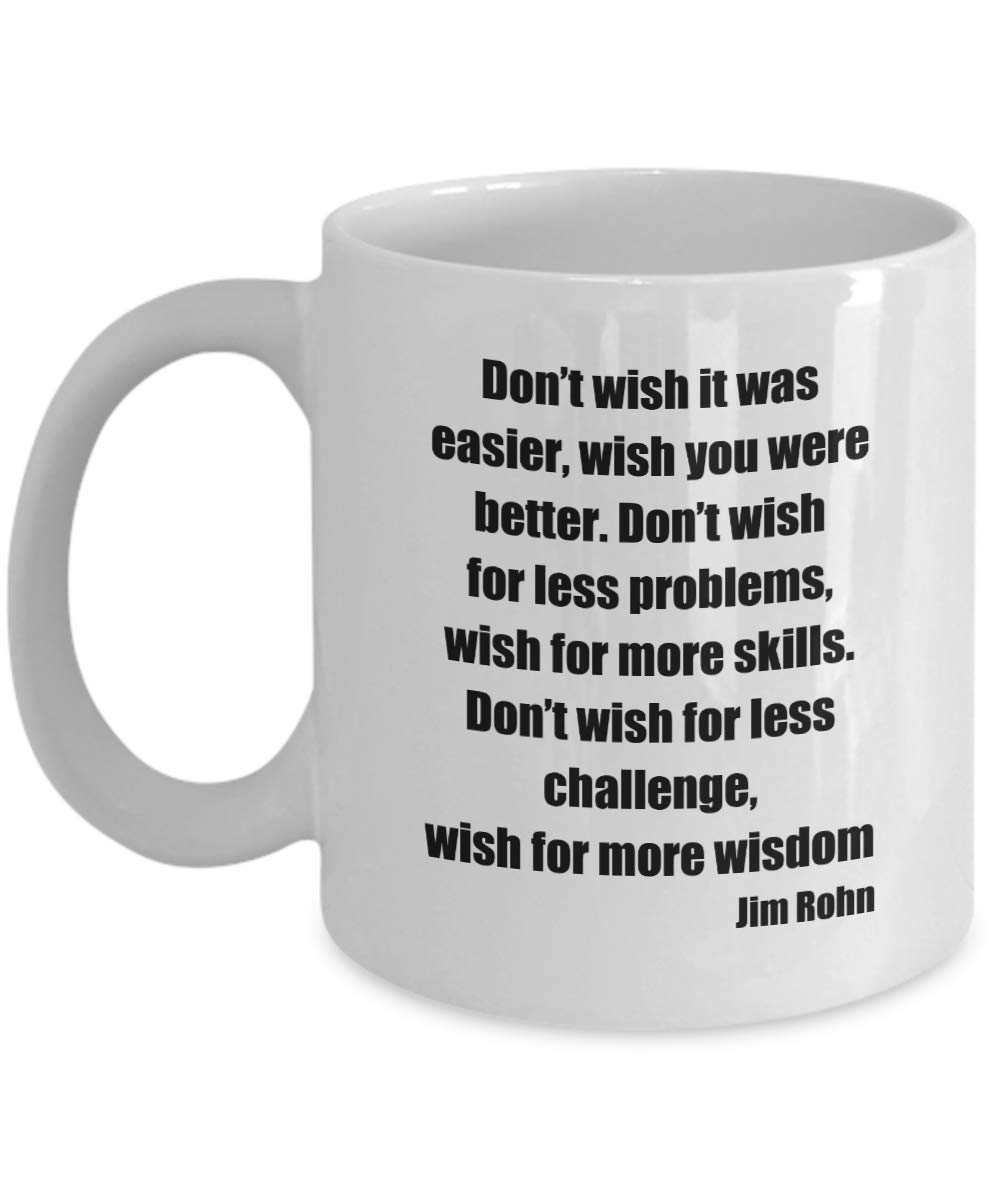 Jim Rohn Quotes Dont Wish It Were Easier
