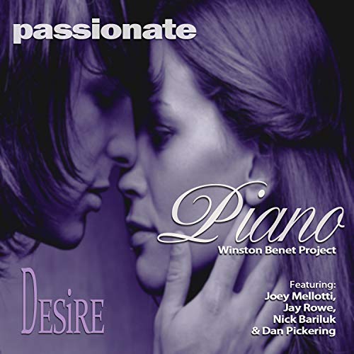 Passionate Piano: Desire (feat. Joey Mellotti, Jay Rowe, Nick Bariluk & Dan Pickering) by ...