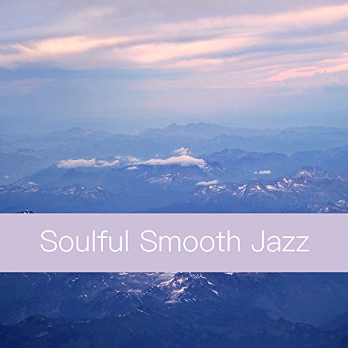 Soulful Smooth Jazz by VARIOUS ARTISTS on Amazon Prime Music